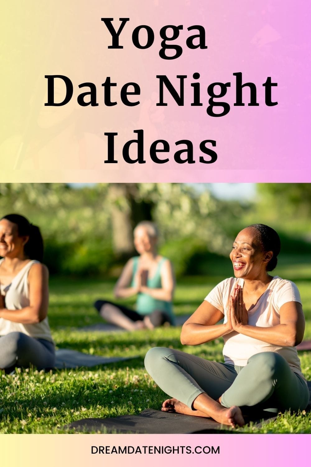 Yoga Date Ideas for Couples To Relax and Reconnect - Dream Date Nights