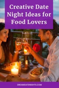 11 Creative Date Night Ideas for Food Lovers - Dream Date Nights