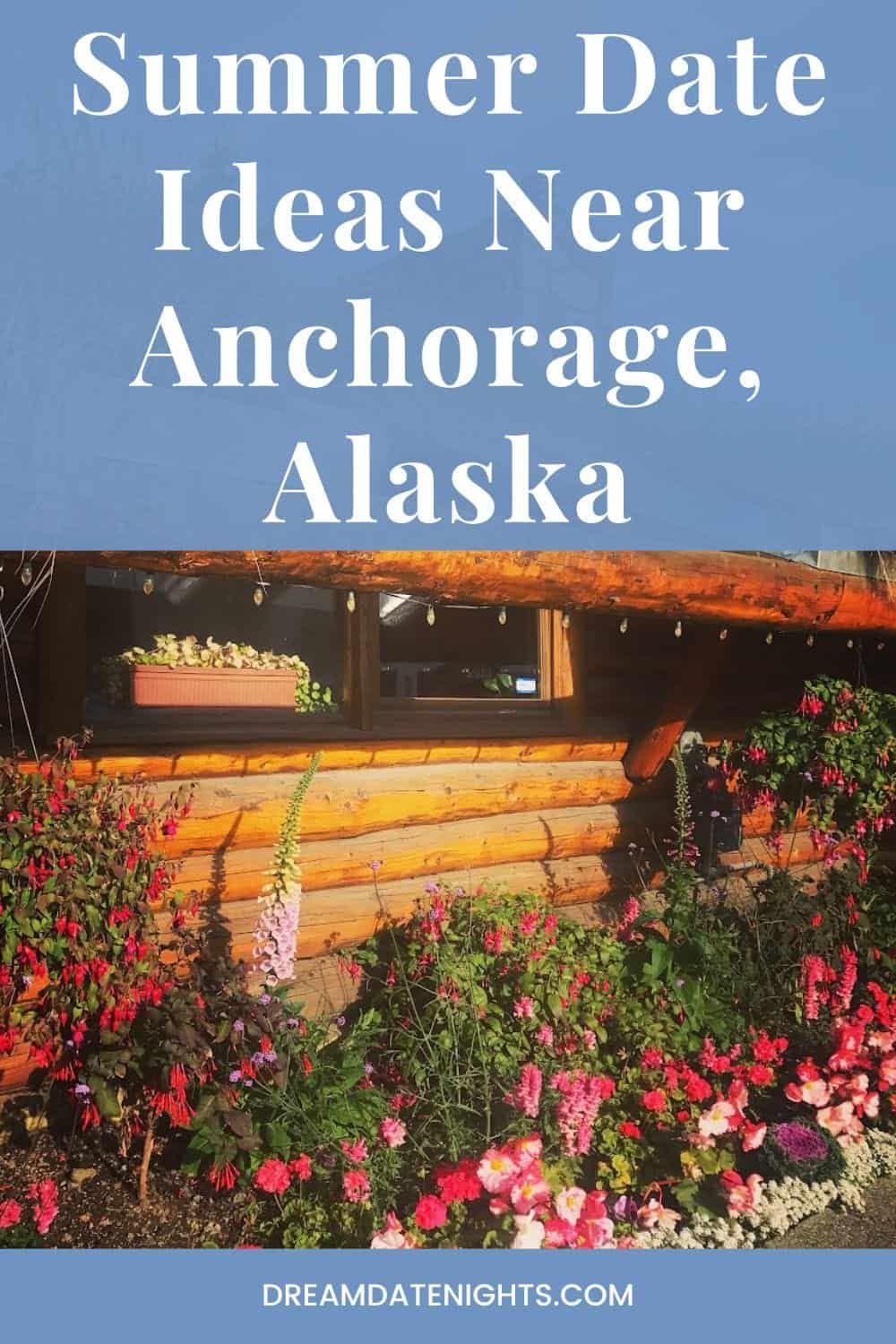 Best Summer Date Ideas Near Anchorage, Alaska - Dream Date Nights