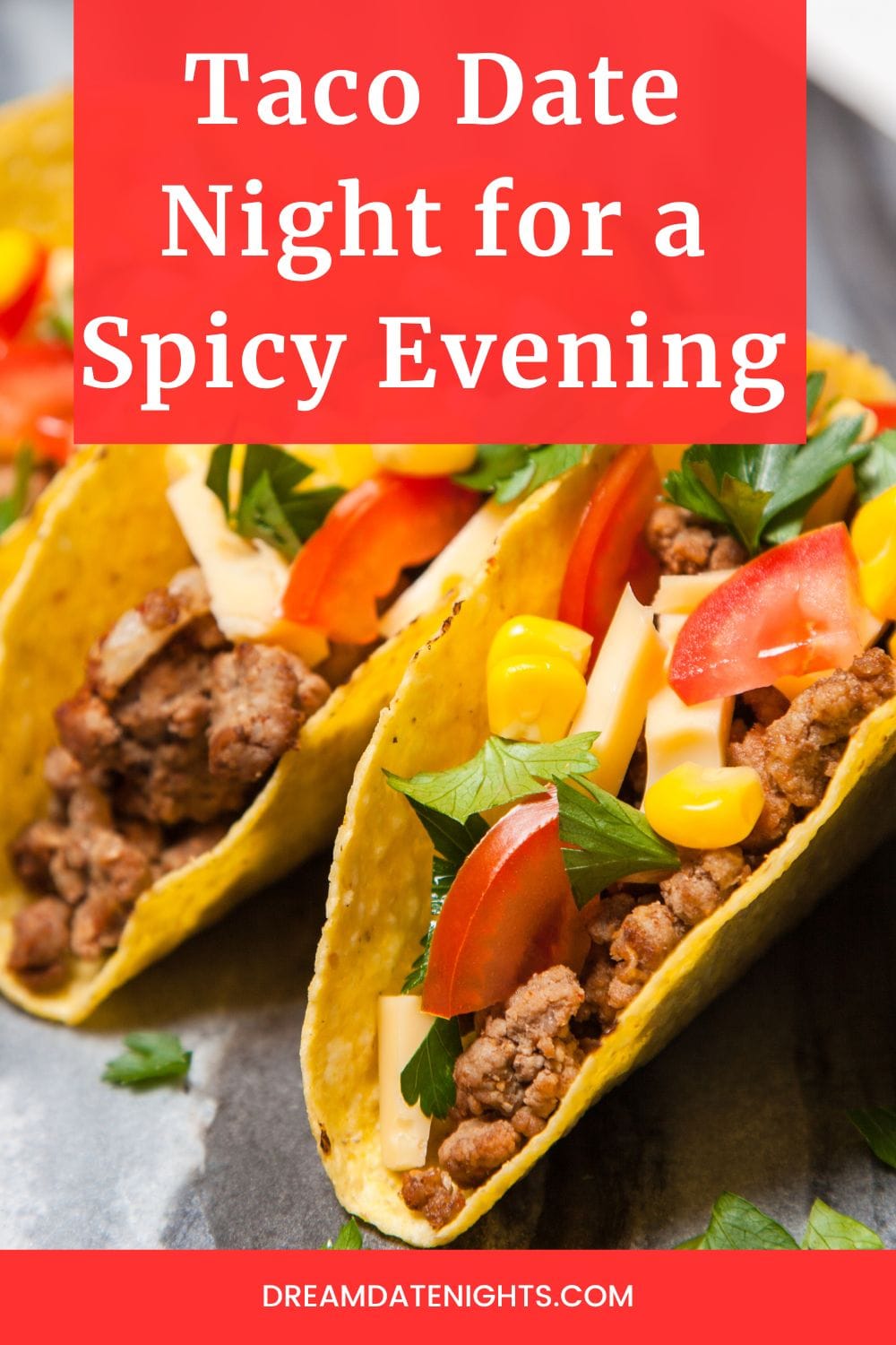 Taco Date Night for a Spicy Evening - Dream Date Nights