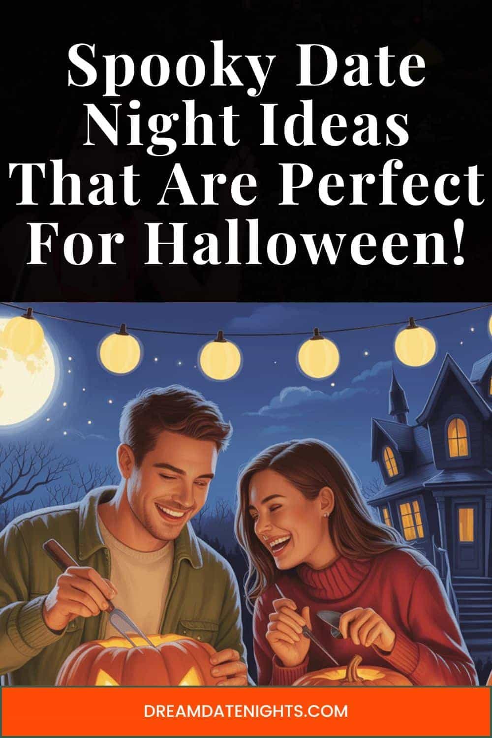 Spooky Date Night Ideas For Halloween! - Dream Date Nights